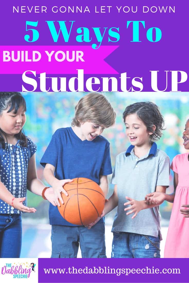 5 Ways to Build your students UP- Never Gonna Let You Down ...