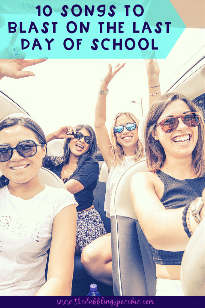 10 songs to celebrate the end of the school year - thedabblingspeechie