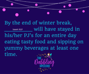 SLP Goals For A Successful Winter Break - thedabblingspeechie