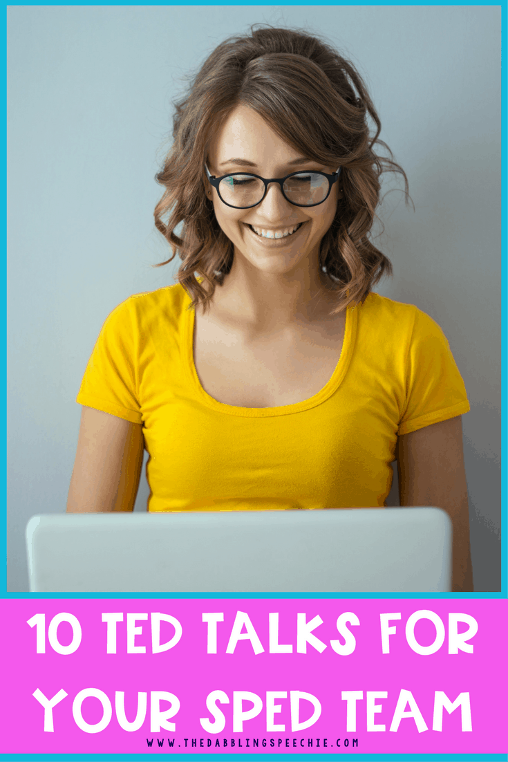 10 Ted Talks For Your SPED Team - thedabblingspeechie