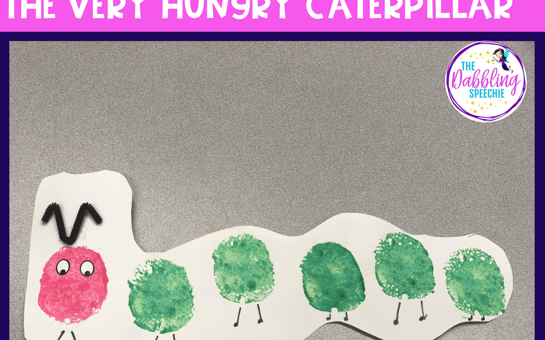 The Very Hungry Caterpillar In Speech Therapy - thedabblingspeechie