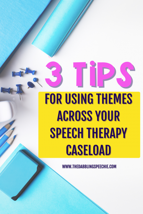 3 Tips For Using Themes Across Your Caseload - thedabblingspeechie