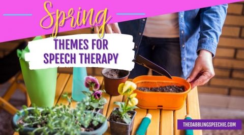 5 Spring Themes for Speech Therapy - thedabblingspeechie