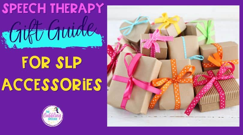 Speech Therapy Gift Guide for SLP Accessories - thedabblingspeechie