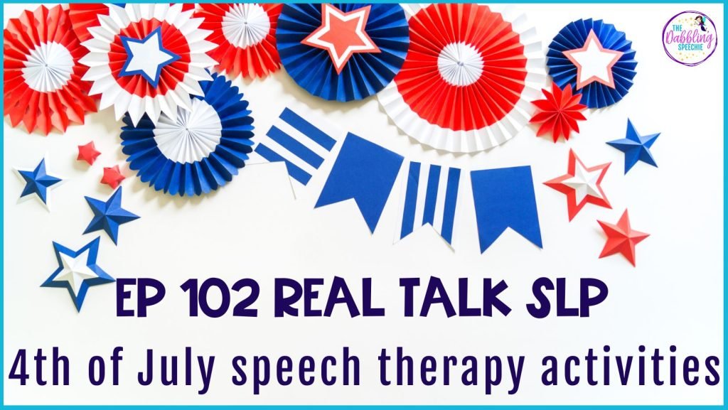 Easy 4th of July Speech Therapy Activities Ep 102 - thedabblingspeechie
