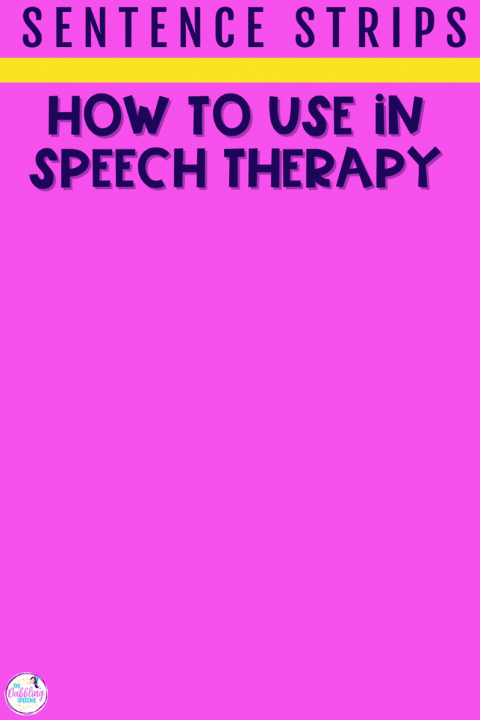 Top Tips for Using Sentence Strips In Speech Therapy - thedabblingspeechie